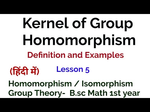 Kernel of Homomorphism - Group Theory - In Hindi - Lesson 5 - YouTube