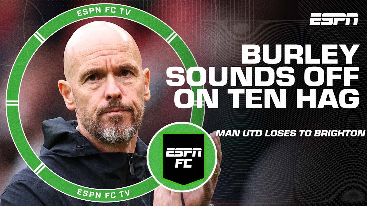Craig Burley rips Erik ten Hag’s ‘nonsense’ comments after Man United ...