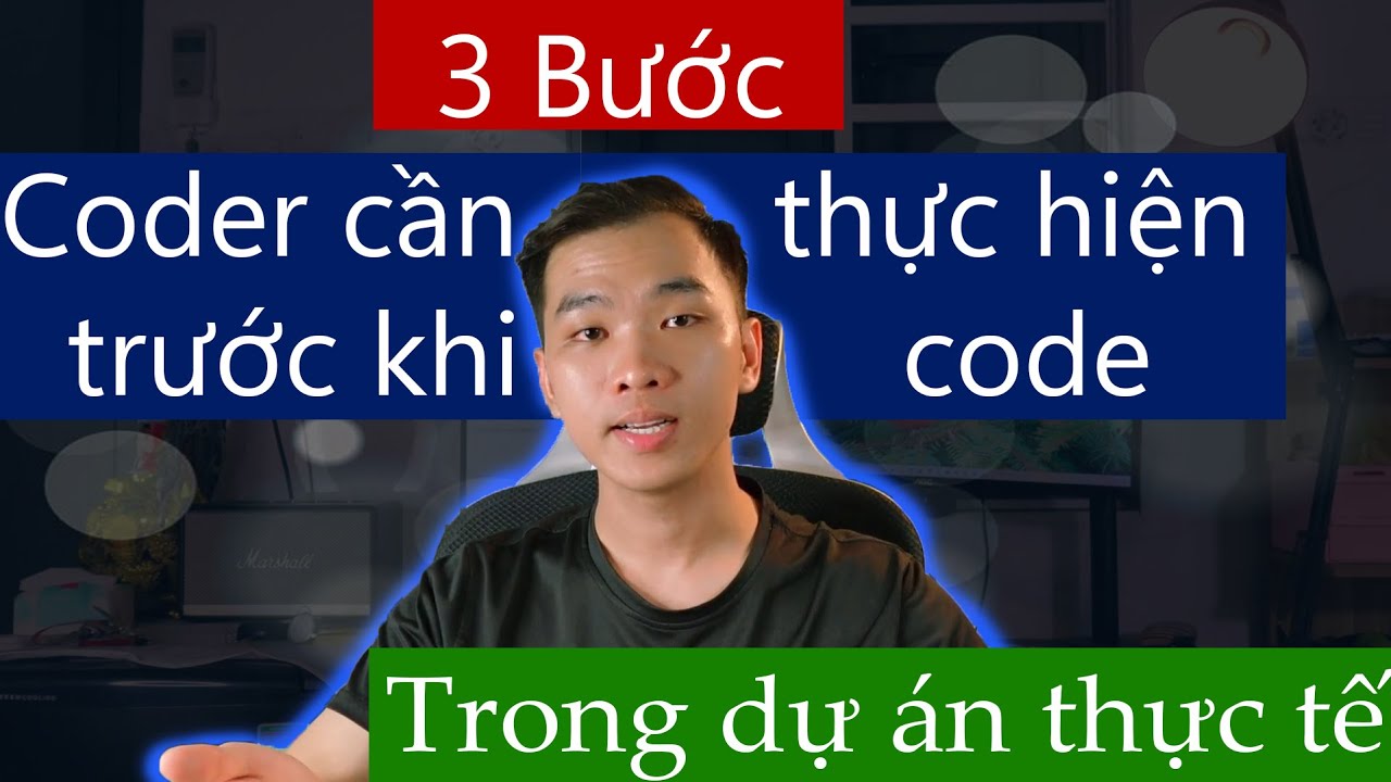 3 Bước Coder cần thực hiện trước khi code trong dự án thực tế | Coder không chỉ biết code ...