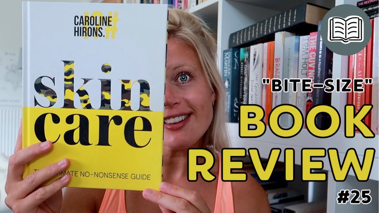 "Bite-size" Book Review #25 | Skincare by Caroline Hirons 📚 - YouTube
