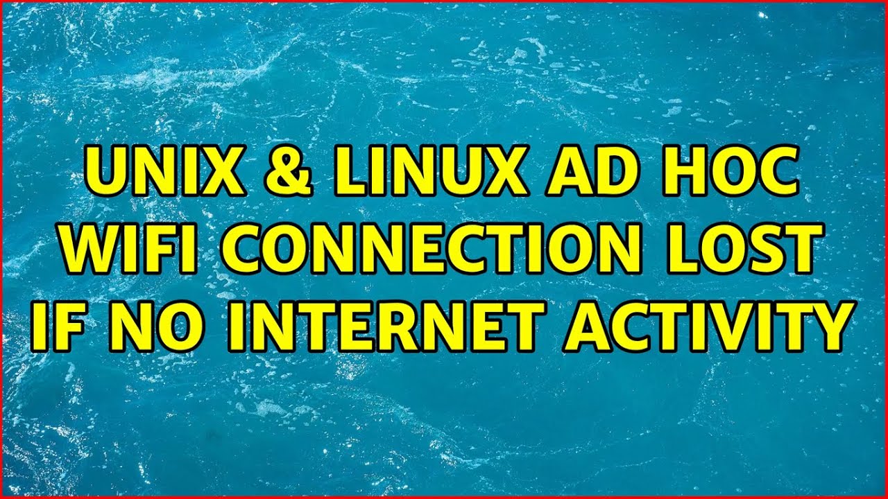 Unix And Linux Ad Hoc Wifi Connection Lost If No Internet Activity Youtube