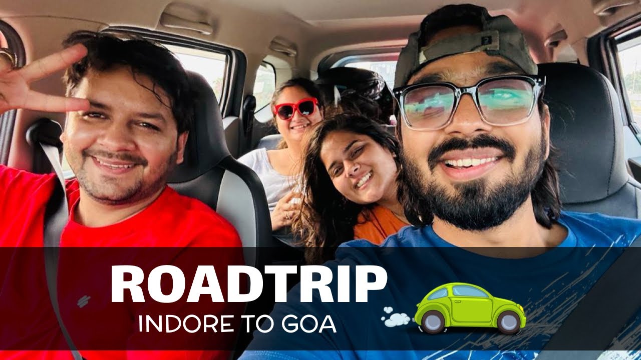 Road Trip From Indore To Goa With Friends: Unfiltered - YouTube