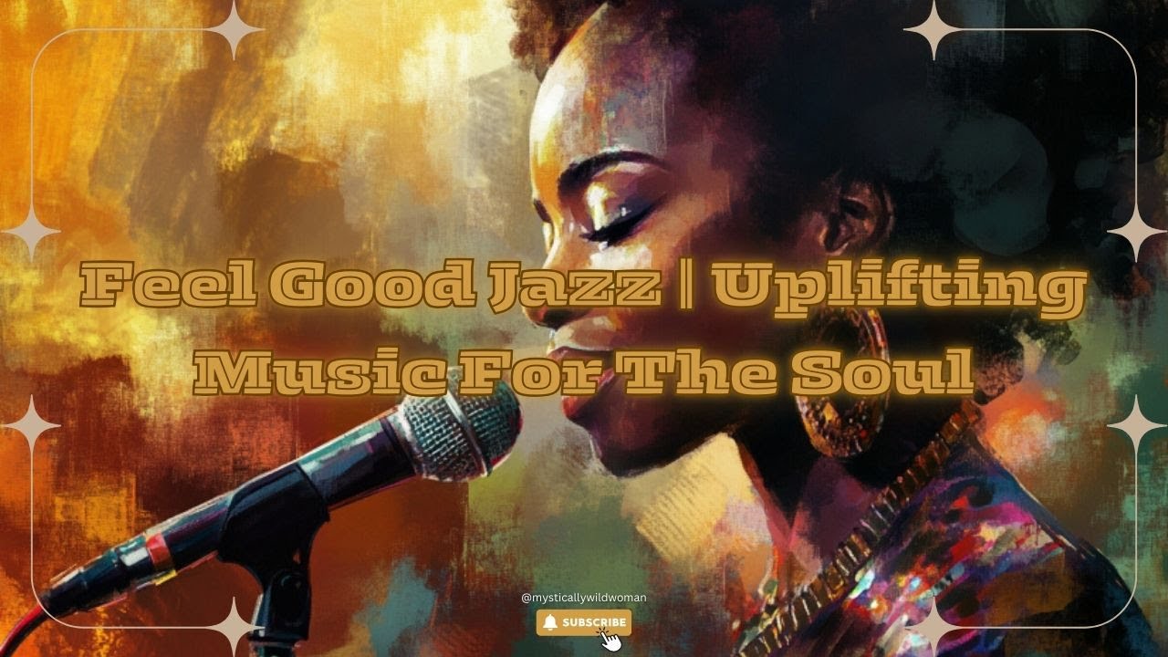 2 Hours | Feel Good Jazz | Uplifting | Music For The Soul - YouTube