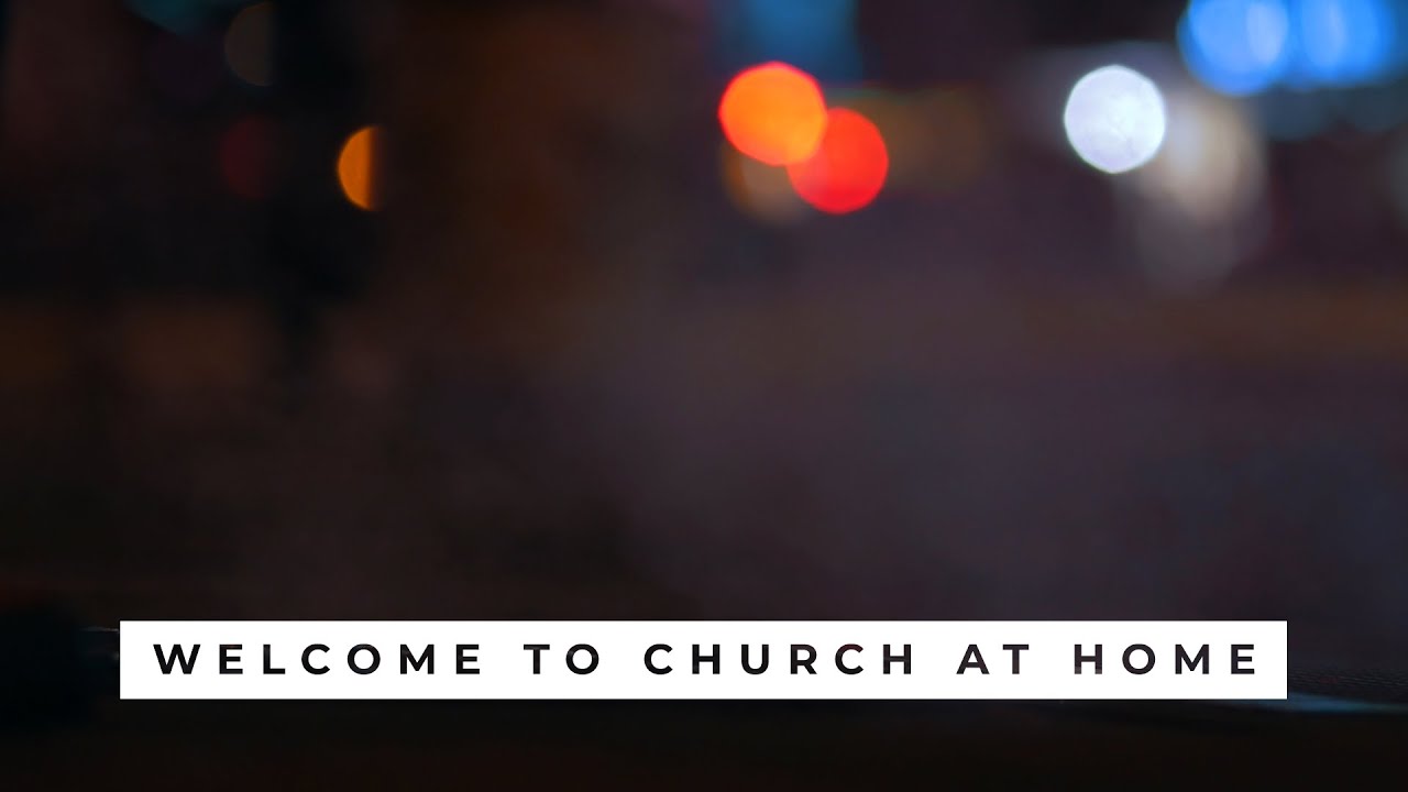 #ChurchAtHome - August 2nd - Welcome/Worship/Announcements/Giving - YouTube