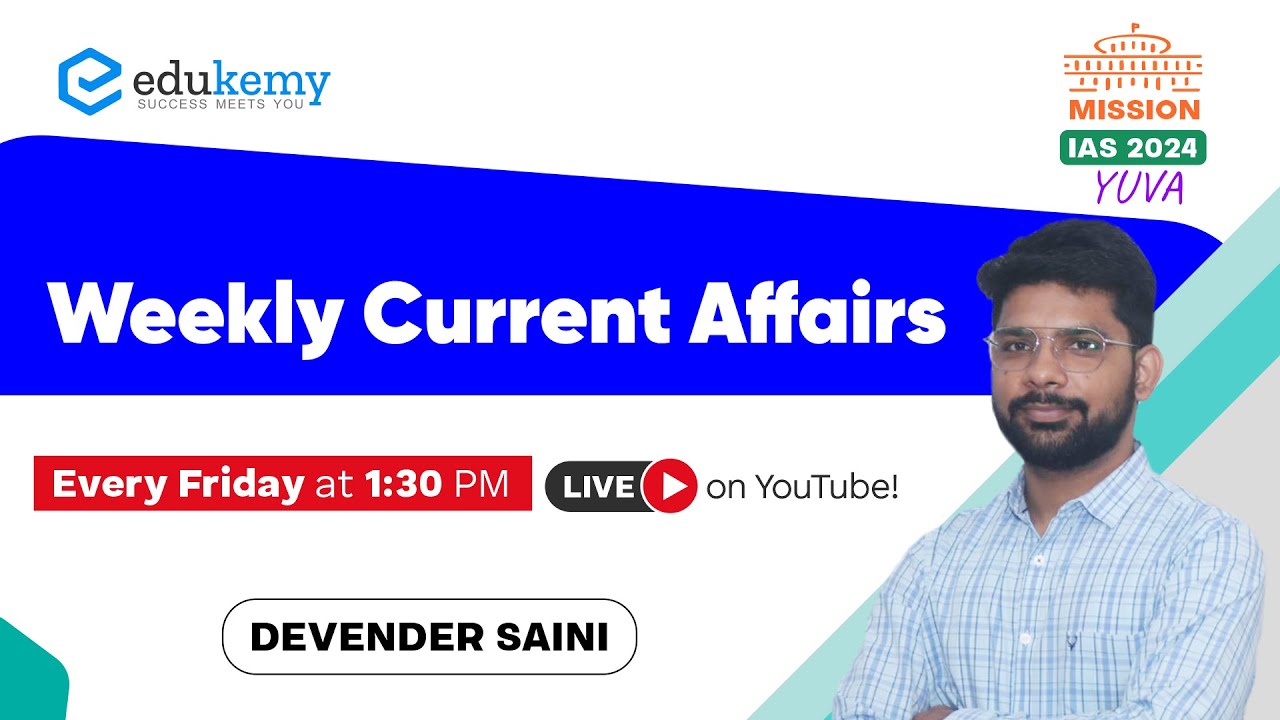 Weekly Current Affairs Round Up with Devender Saini | UPSC CSE/IAS | Edukemy - YouTube