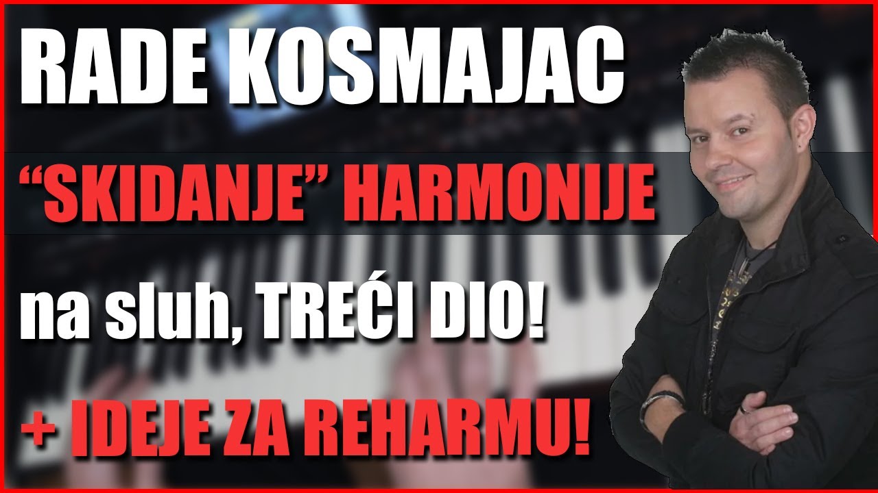 RADE KOSMAJAC SKIDANJE HARMONIJE TREĆI DIO! - YouTube