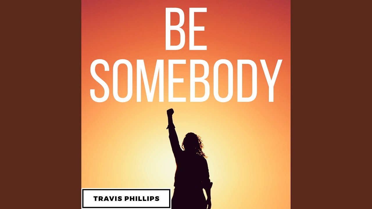 Be Somebody - YouTube