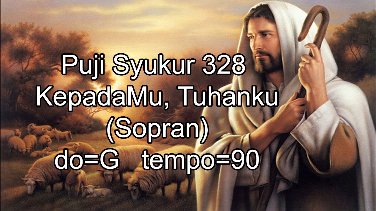 Puji Syukur 328 KepadaMu, Tuhanku (Sopran) | Lagu Pembukaan Ibadah ...