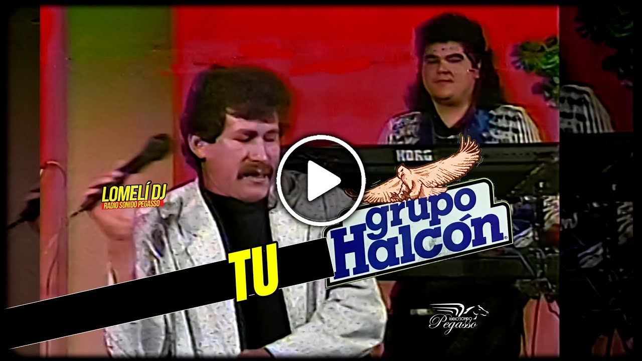 1991 - Grupo HALCON - TU - En vivo - Halcon de Montemorelos - - YouTube