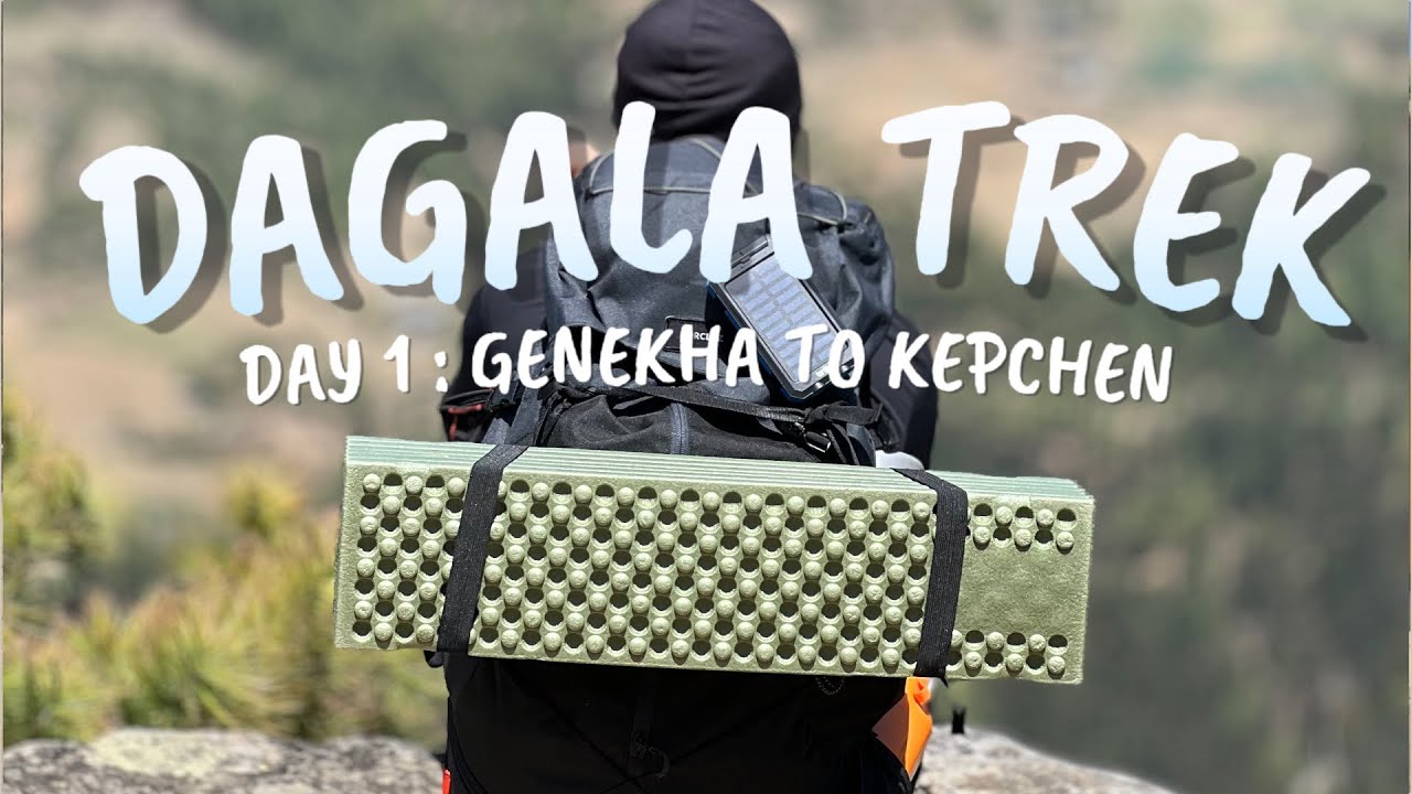 📍 Dagala Trek (Day 1) Genekha to Kepchen - YouTube