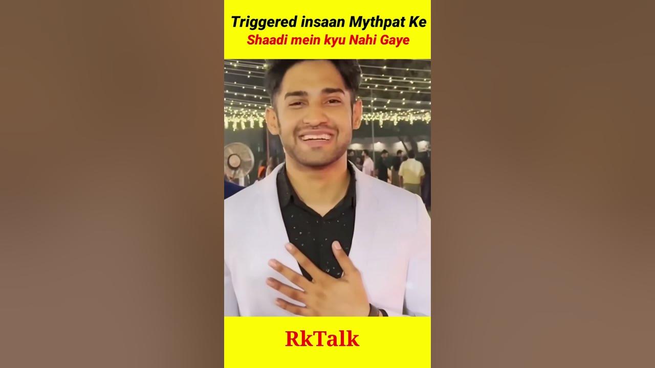 Why Triggered Insaan didn't go to Mythpat wedding | Triggered insaan Reply #shorts - YouTube