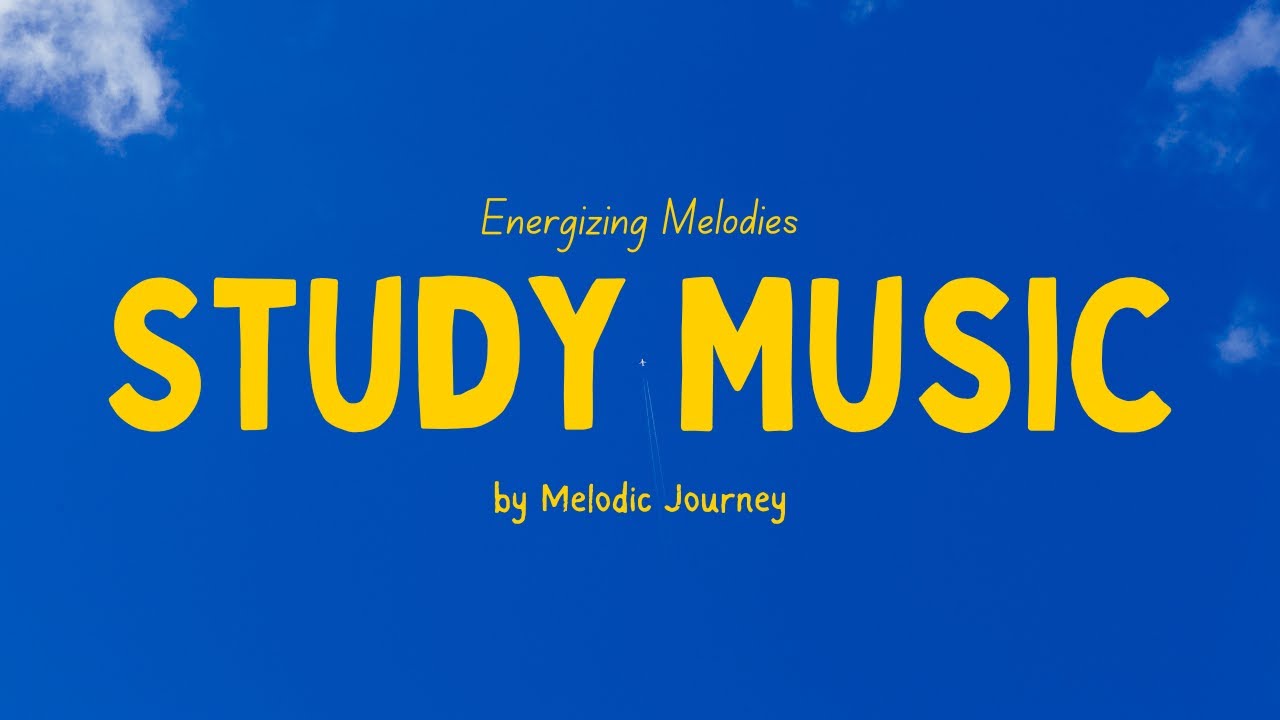 Best study music - Energizing Melodies: A Soundtrack for Focused and ...