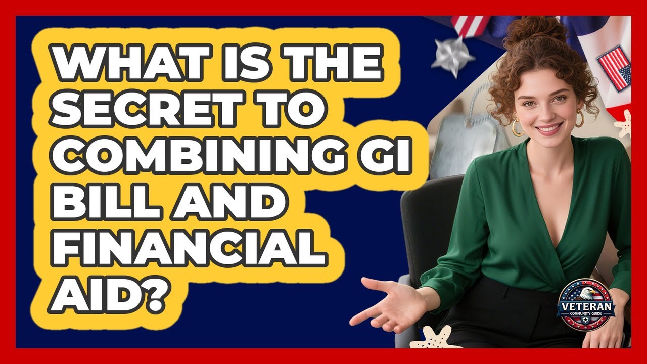 What Is The Secret To Combining GI Bill And Financial Aid? - Veteran ...