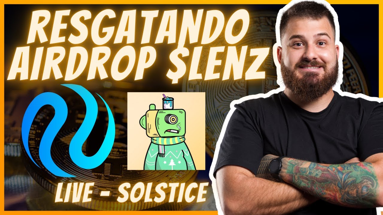 LIVE! RESGATANDO AIRDROP SOLSTICE NFT $LENZ - YouTube
