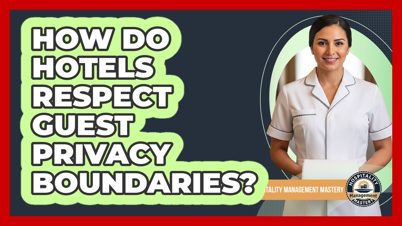 How Do Hotels Respect Guest Privacy Boundaries? - YouTube