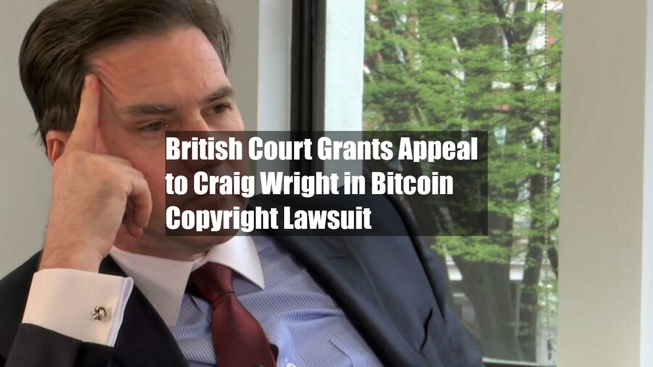 British Court Grants Appeal to Craig Wright in Bitcoin Copyright ...