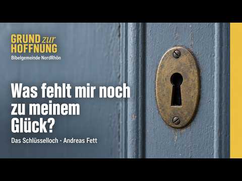Das Schlüsselloch | Was fehlt mir noch zu meinem Glück?