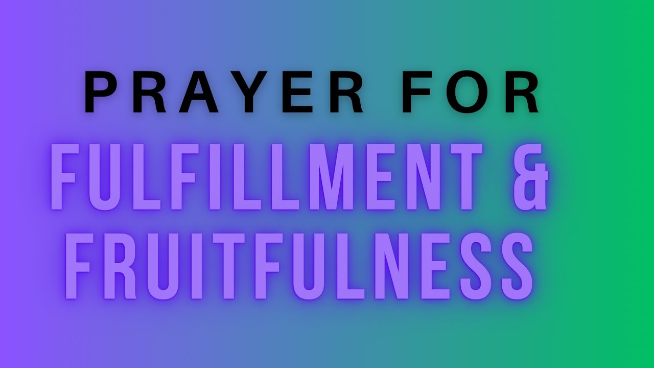 Empowering Prayer for Fulfillment and Fruitfulness - In the Name of ...