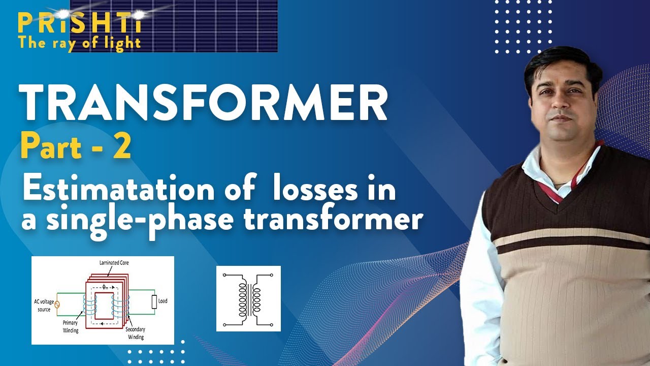 Transformer Part 2: Estimation of Losses in a Single phase Transformer ...