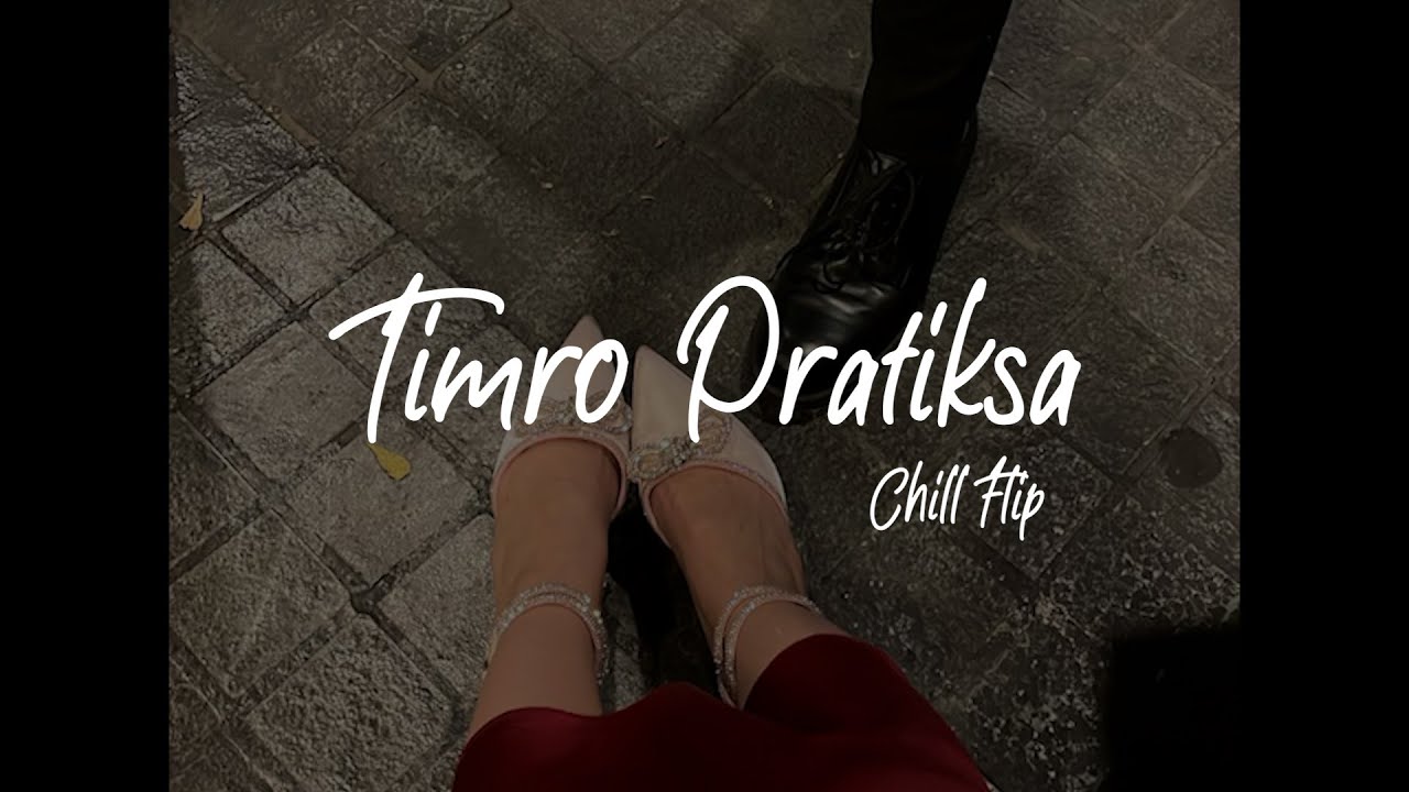 Timro Pratiksa - Chill Flip - VIBIE & Shallum Lama: Song Lyrics, Music ...