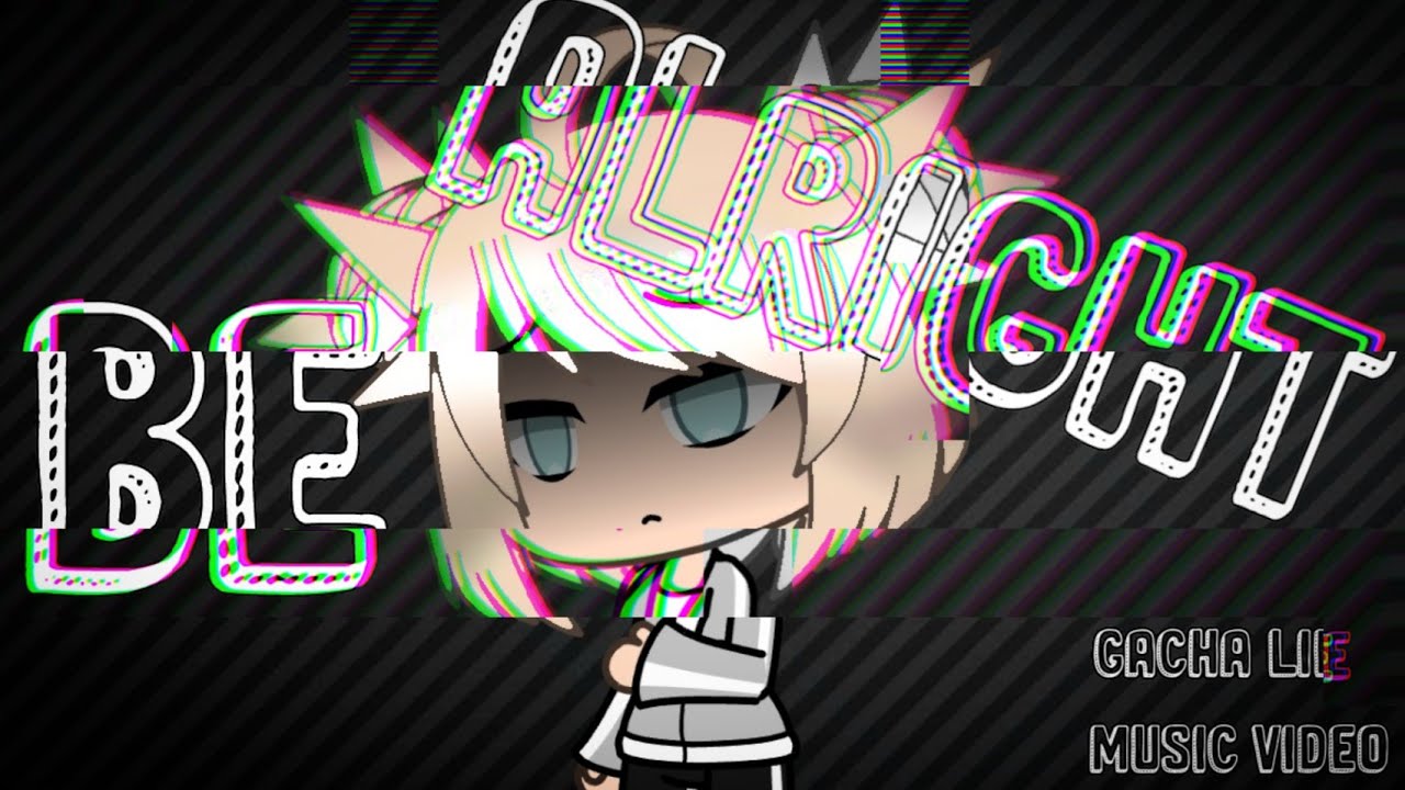 Be Alright|Gacha Life Music Video| - YouTube