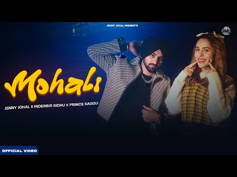 Mohali | Jenny Johal | Inderbir Sidhu | Prince Saggu | Latest Punjabi Songs 2025