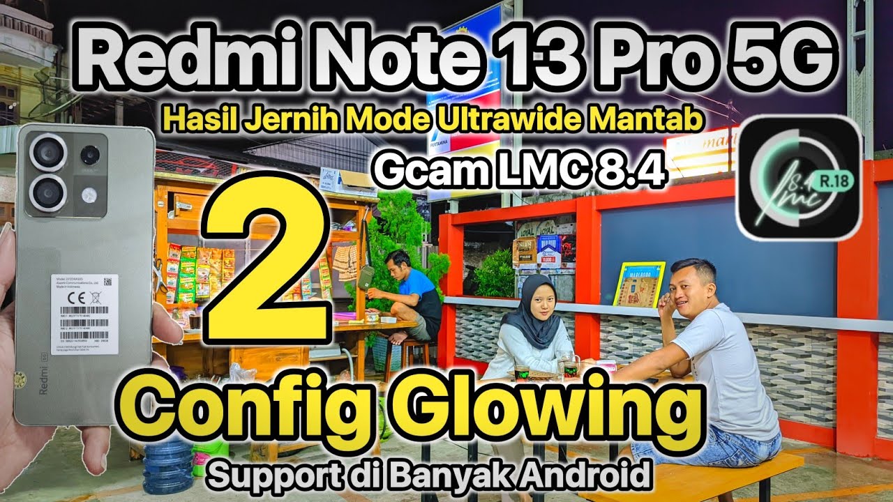 Best Gcam Redmi Note 13 Pro 5G Gcam Lmc 8.4 Config Glowing 2 dan Tes ...