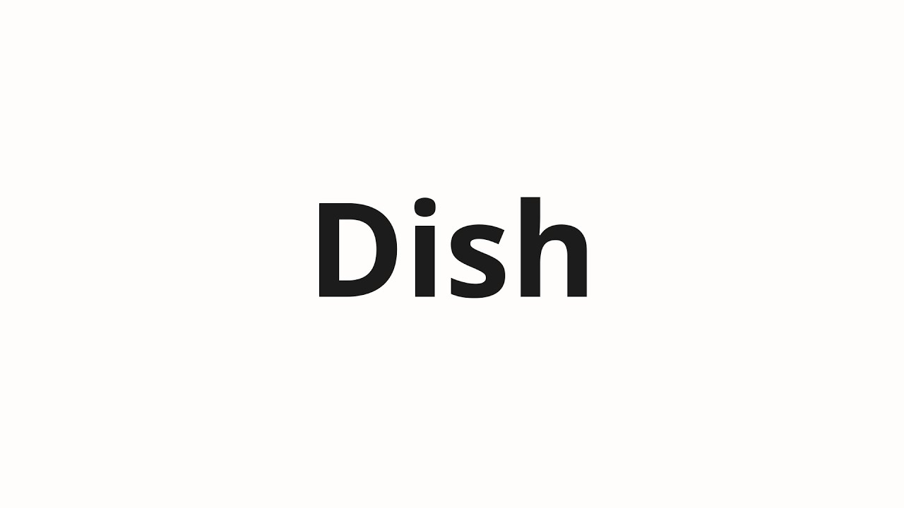 How to pronounce Dish - YouTube