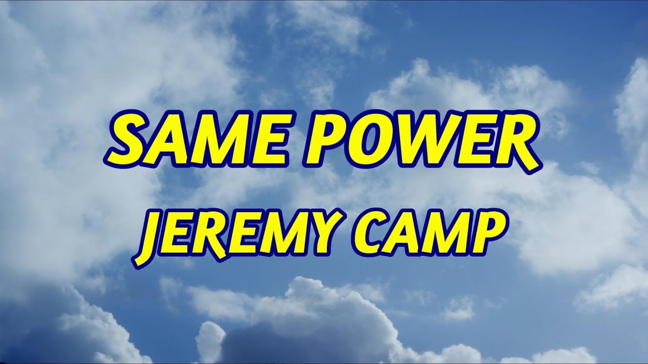 Same Power - Jeremy Camp - with lyrics - YouTube