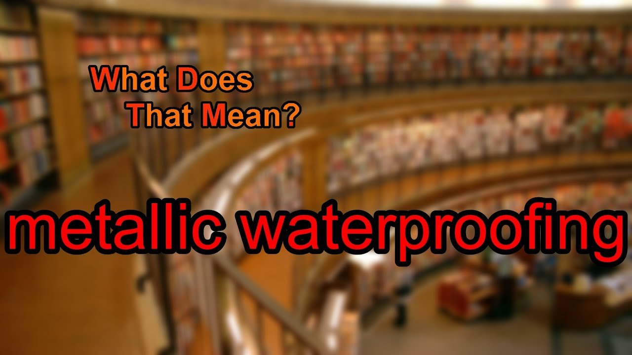 What does metallic waterproofing mean? - YouTube