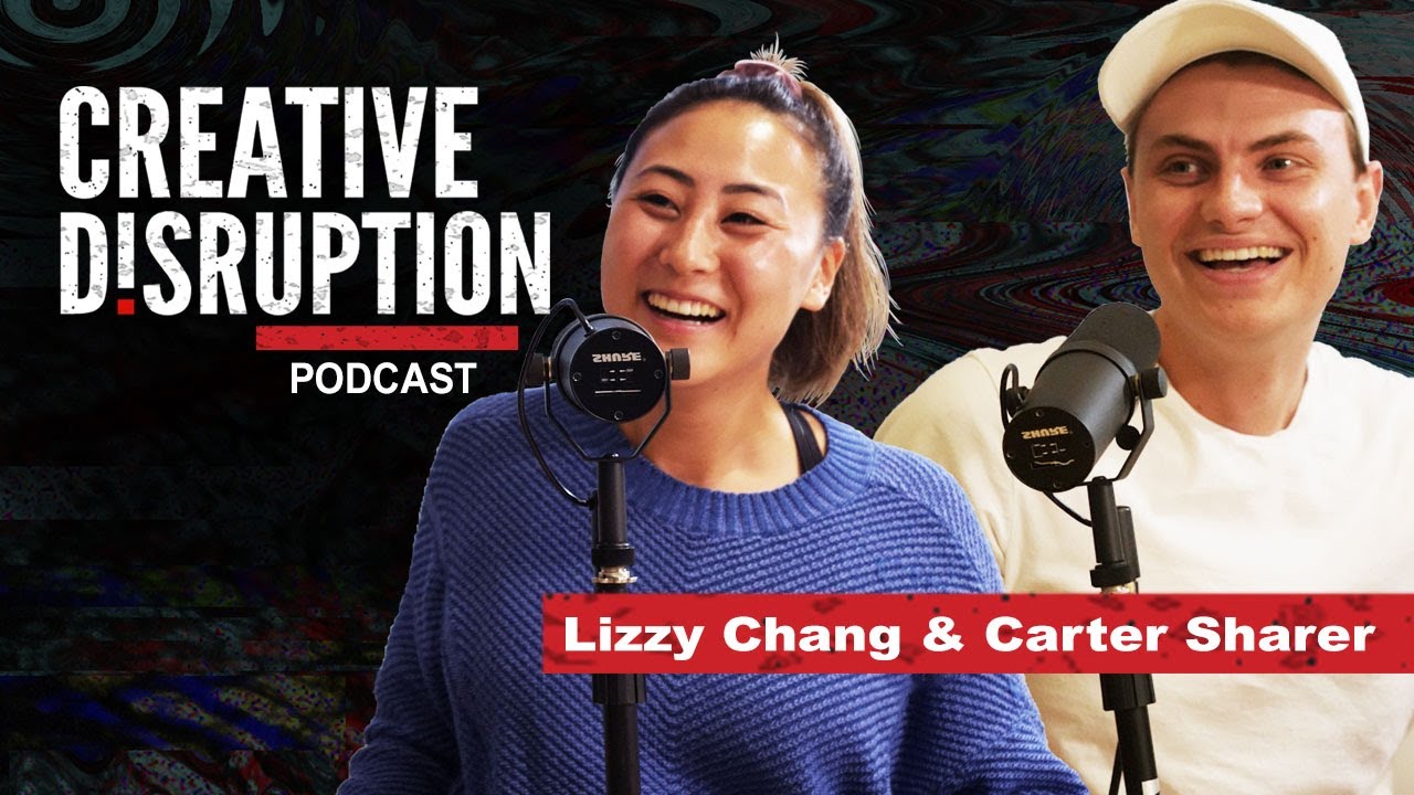 Carter Sharer & Lizzy "Sharer" Chang - Creative Disruption Podcast ...