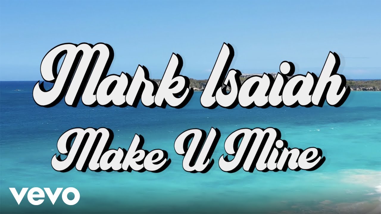 Mark Isaiah - MAKE U MINE (Lyric Video) - YouTube