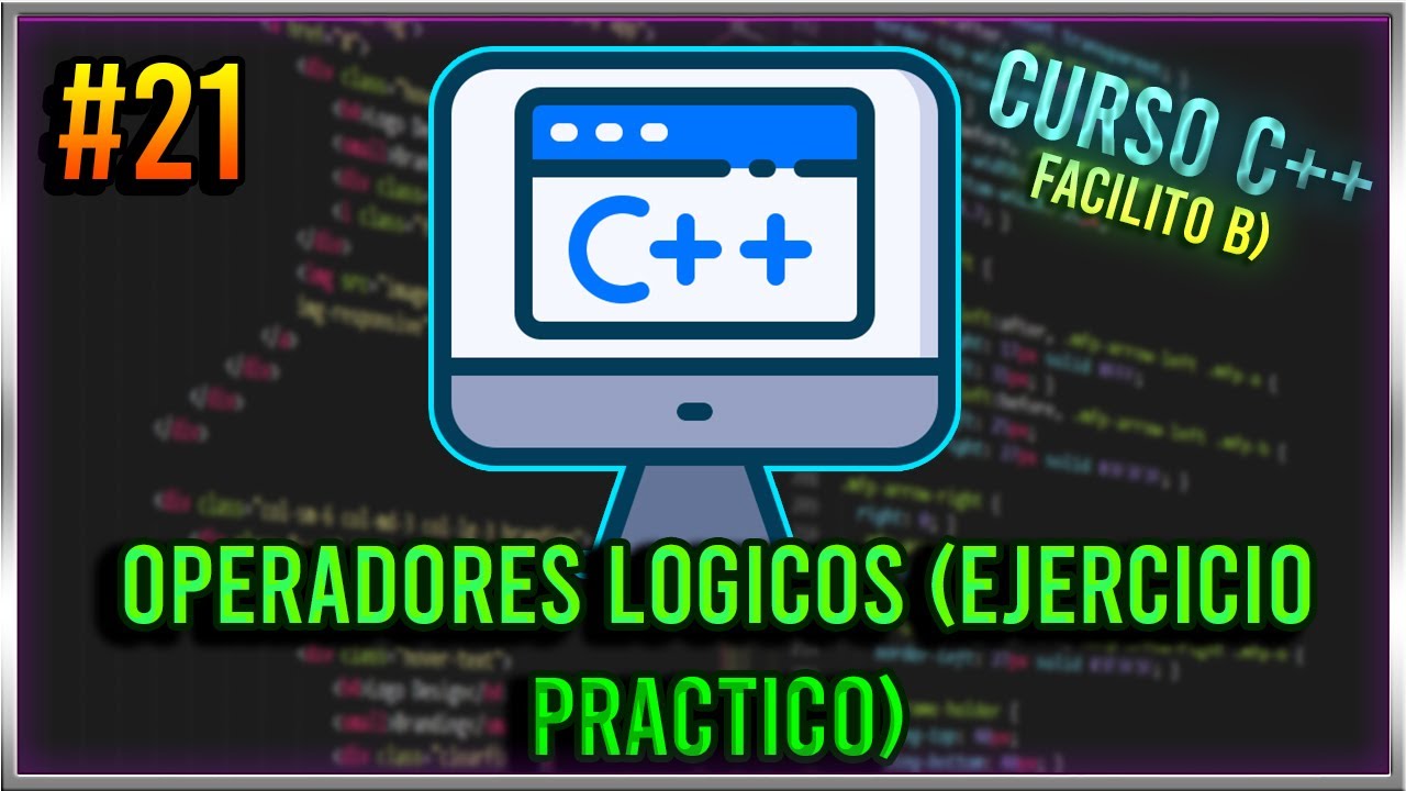 #21 CURSO DE PROGRAMACIÓN C++ - OPERADORES LÓGICOS (EJERCICIO PRACTICO) - YouTube