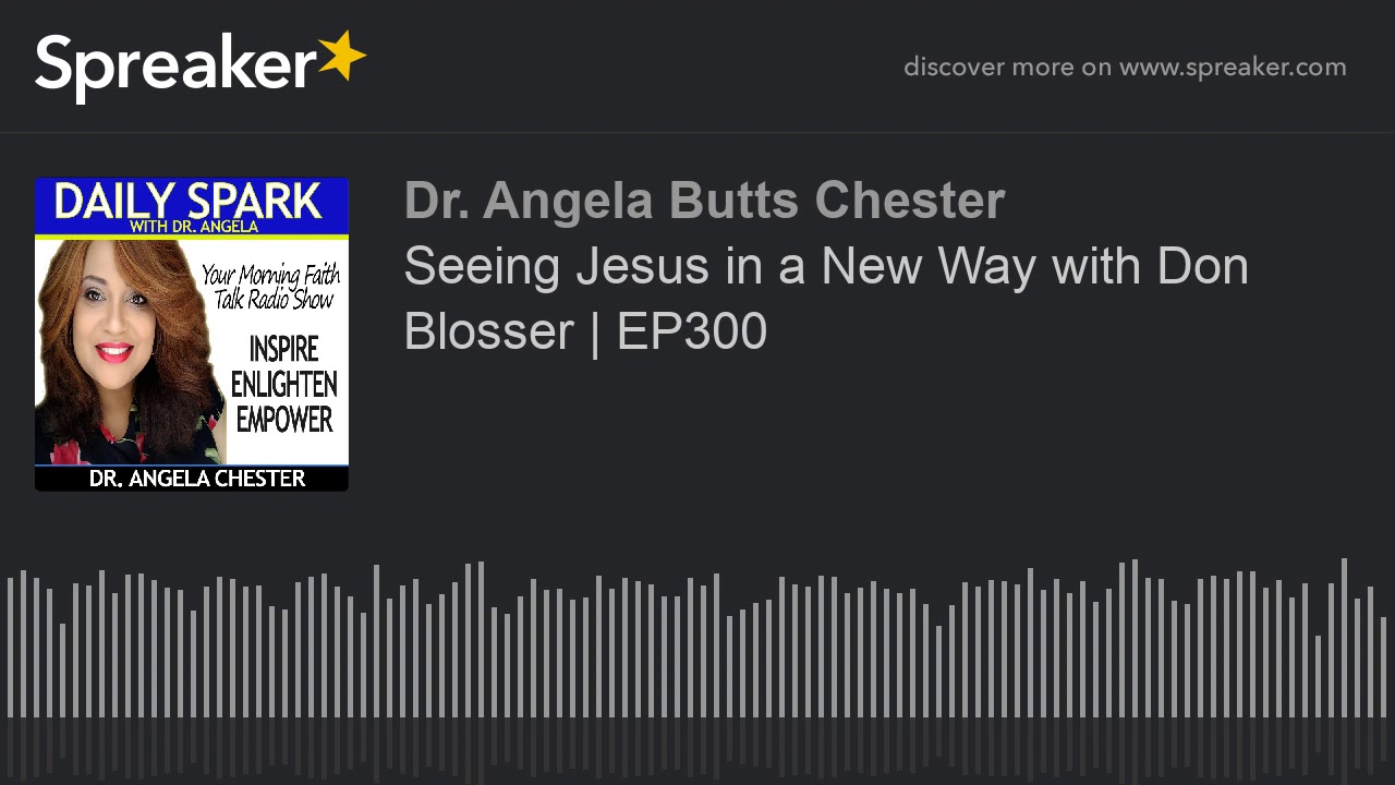 Seeing Jesus in a New Way with Don Blosser | EP300 - YouTube