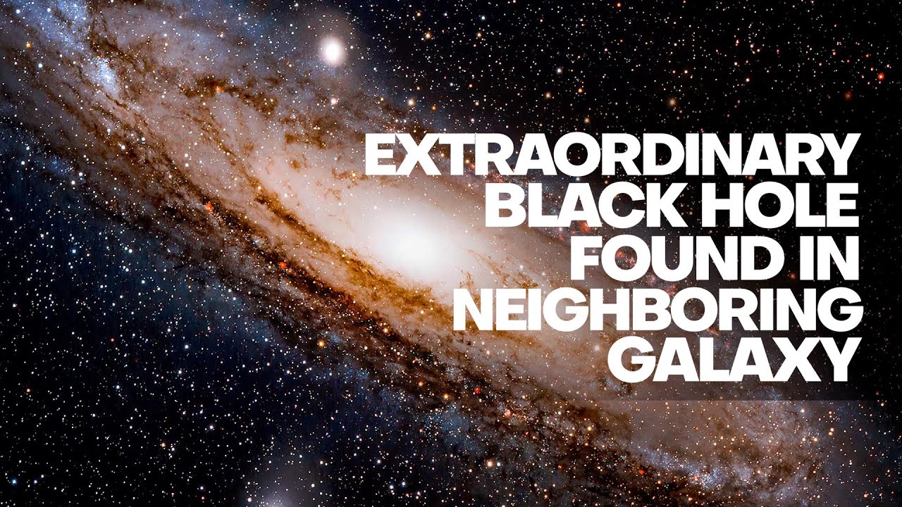 Extraordinary black hole found in a neighboring galaxy - YouTube