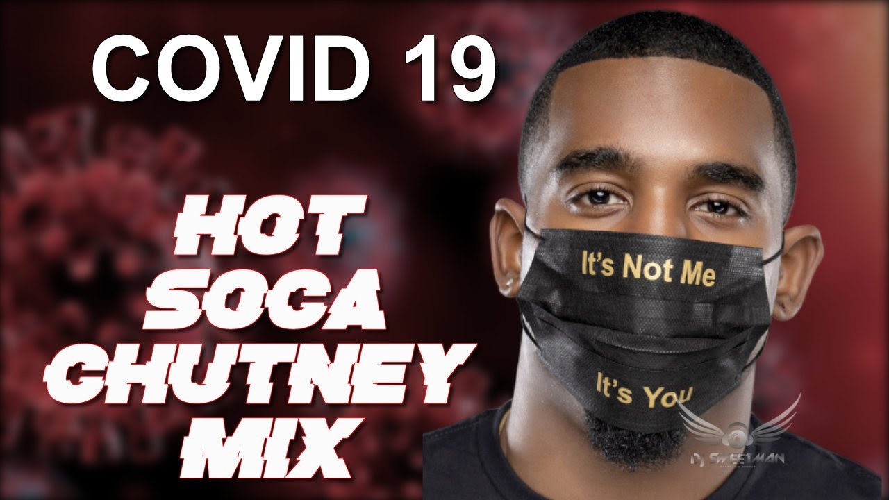 DJ SWEETMAN -COVID 19 HOT SOCA CHUTNEY MIX - YouTube