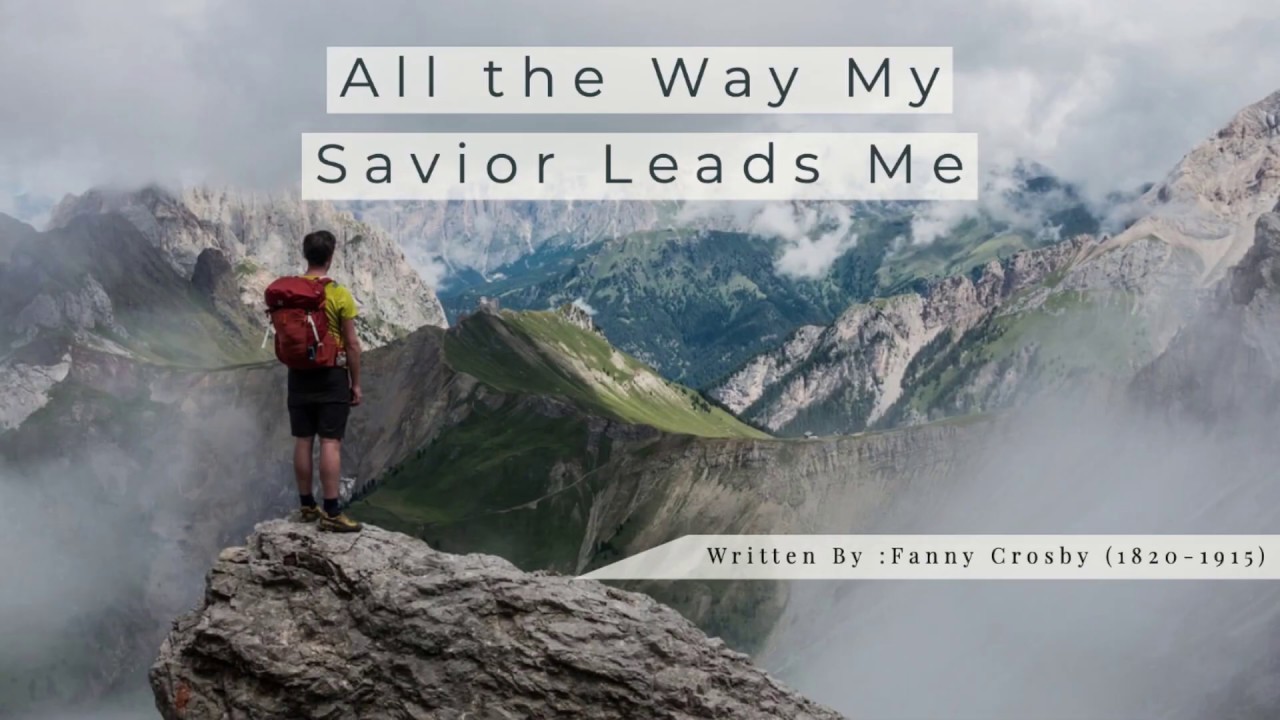 All The Way My Savior Leads Me - Christian Hymn (With Lyrics) - YouTube