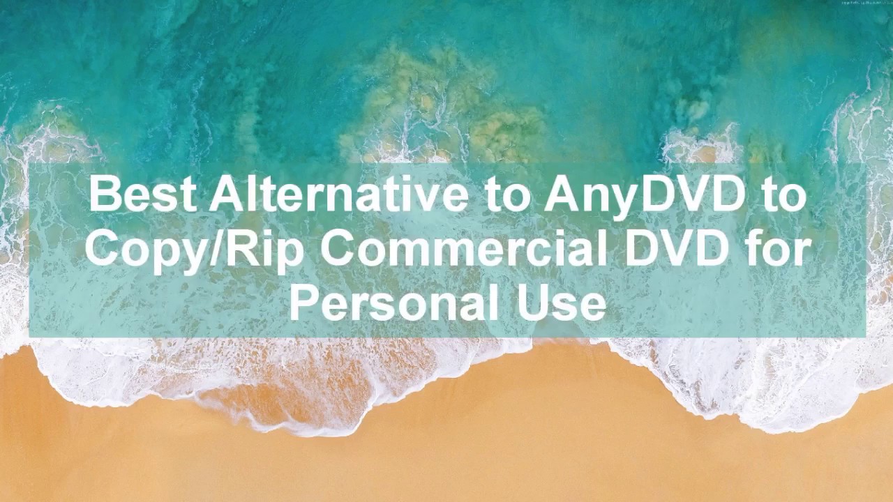 Best Alternative to AnyDVD to Copy/Rip Commercial DVD for Personal Use ...