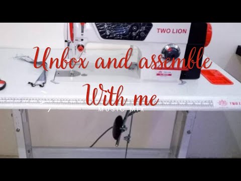 Highly Detailed Unboxing// Assembling// AN INDUSTRIAL SEWING MACHINE ...