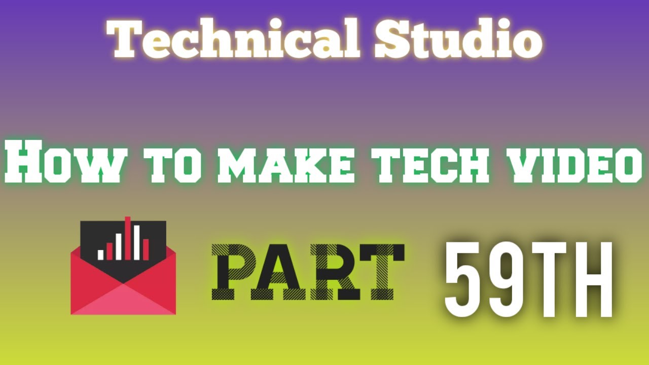 How to Make Tech Video Part 59th / Technical Studio - YouTube