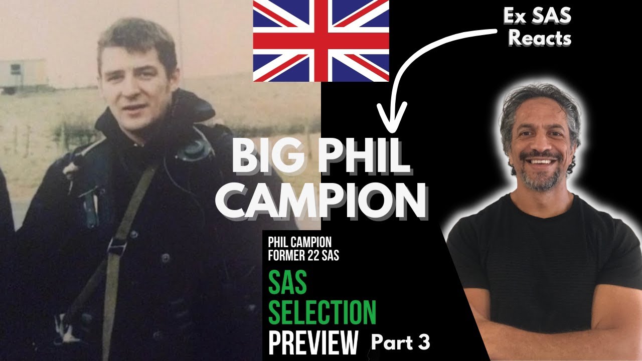 Ex SAS Reacts to 22 SAS Selection by BIG PHIL CAMPION Pt 3 - YouTube