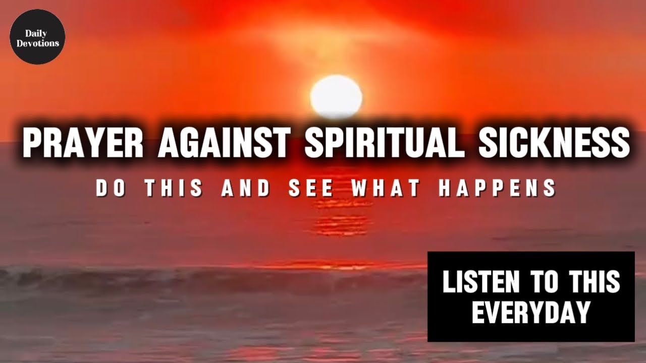 POWERFUL Prayer For Healing And Deliverance From Spiritual Sickness ...