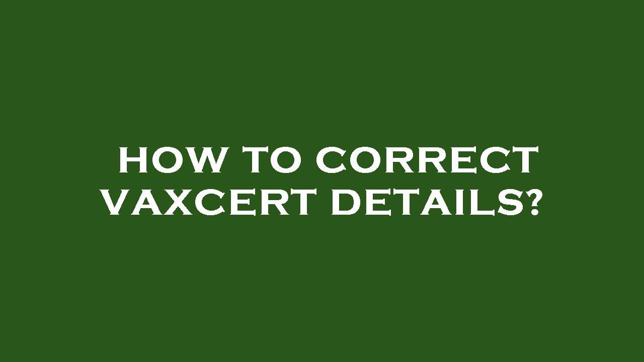 How to correct vaxcert details? - YouTube