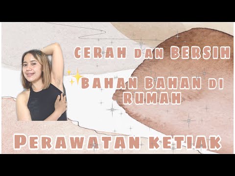 MENCERAHKAN KETIAK DENGAN BAHAN-BAHAN DI RUMAH | EKSFOLIASI KETIAK  + PRAKTEK | PART 7