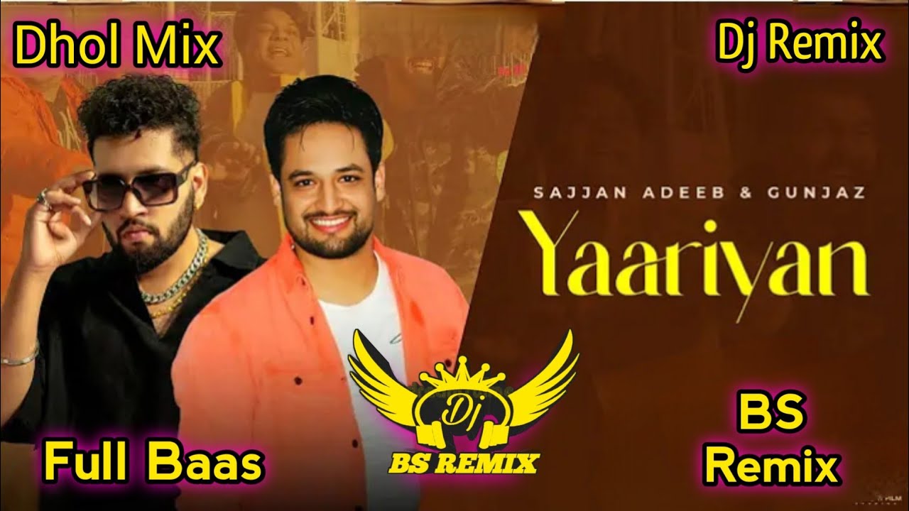 YAARIYAN Dhol Remix | Choran Naal Yarian | Sajjan Adeeb | Gunjaz ...