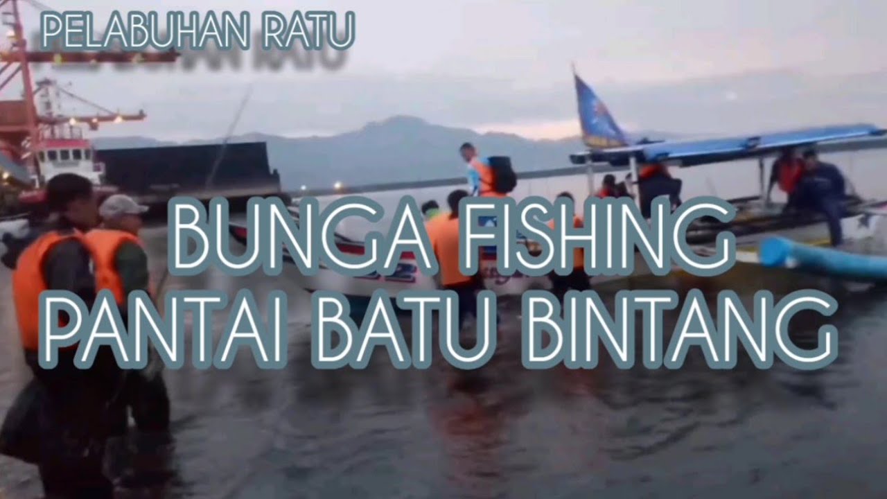 BUNGA FISHING MAJU... PANTAI BATU BINTANG PELABUHAN RATU - YouTube