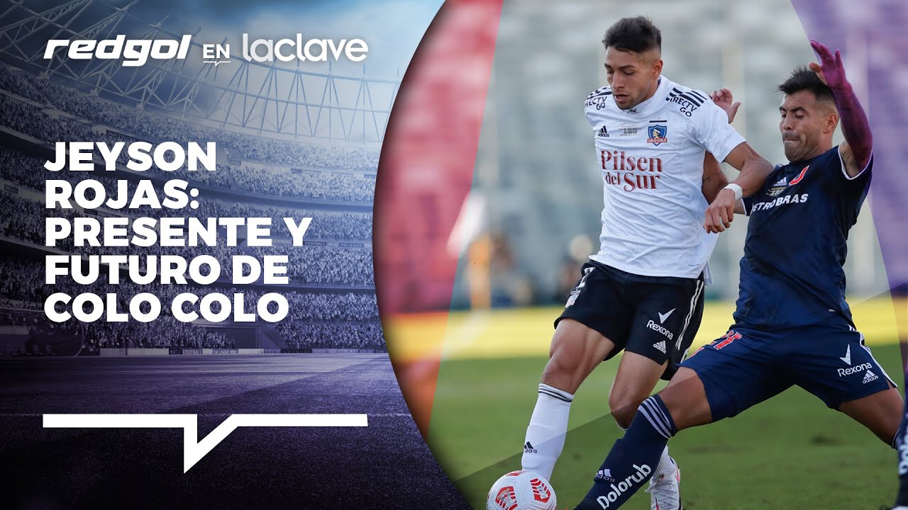 COLO COLO: El aporte JUVENIL en el 2021 de JEYSON ROJAS | RedGol en La ...