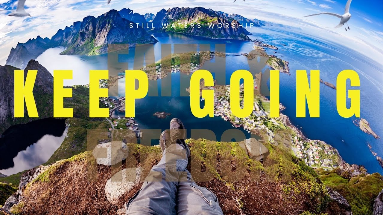 KEEP GOING — Faith & Freedom Worship Mix (Christian Motivation) - YouTube