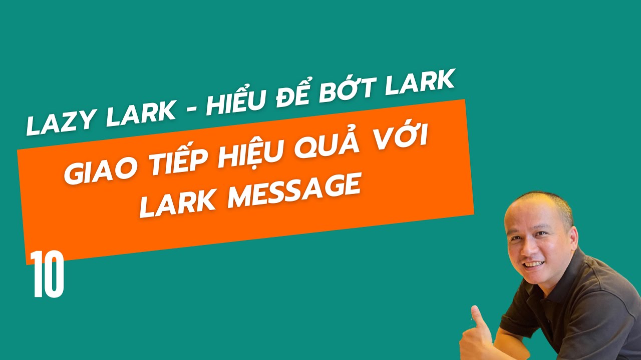 [Lazy Lark] Hiểu về Message trong Lark Suite - YouTube