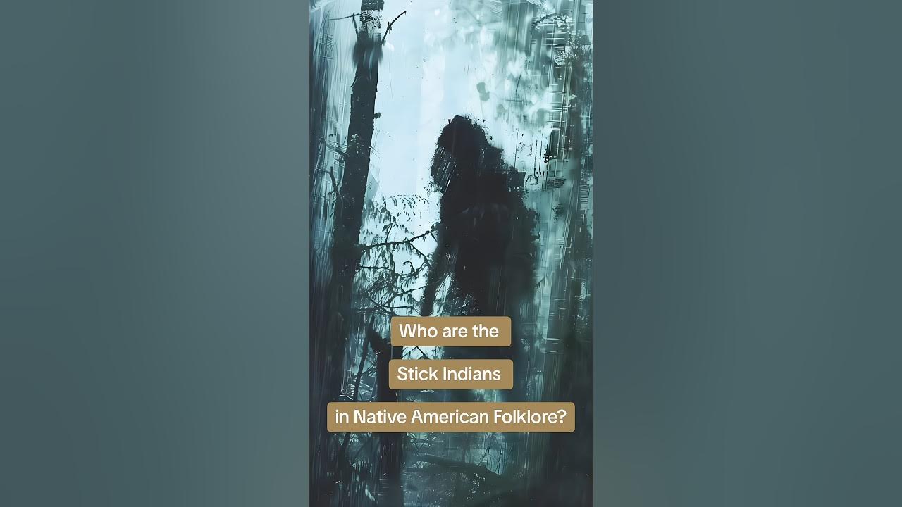 Who are the Stick Indians in Native American Folklore? - YouTube